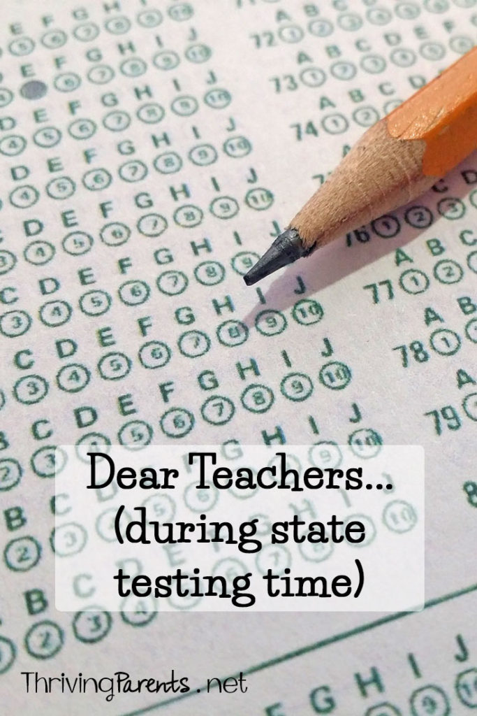 Dear Teachers... (during state testing time) - Thriving Parents